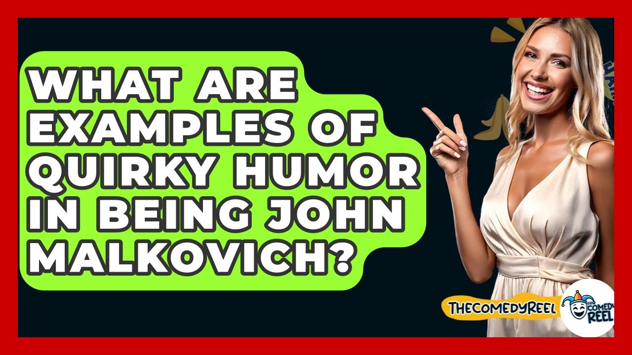 What Are Examples Of Quirky Humor In Being John Malkovich? - The Comedy ...
