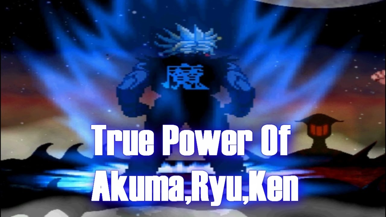 Street Fighter True Power Of Akuma,Ryu & Ken - YouTube