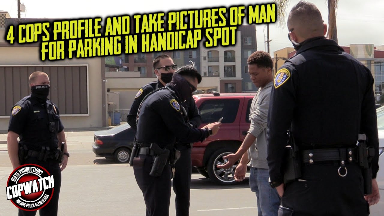 4 Cops Profile & Take Pictures of Man for Parking in Handicap Spot ...