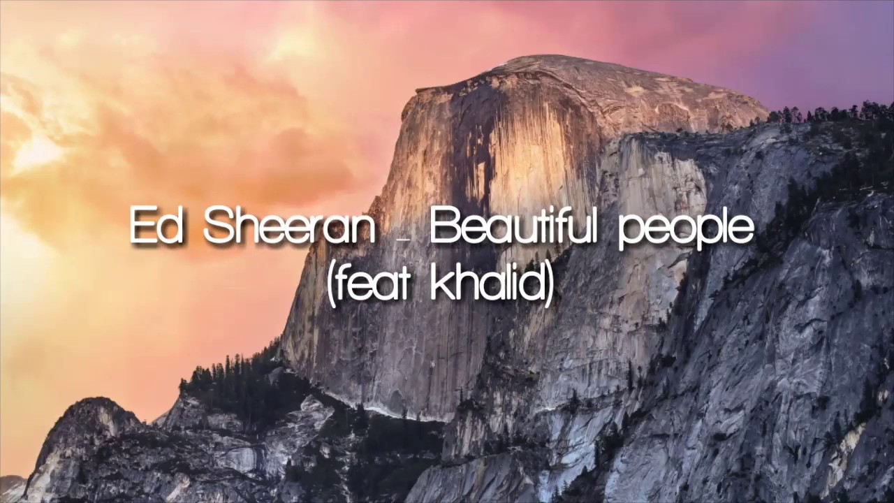 Ed sheeran - Beautiful people (feat.khalid) Lyrics - YouTube