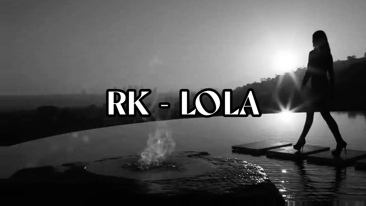 RK - LOLA (Paroles / Lyrics) - YouTube