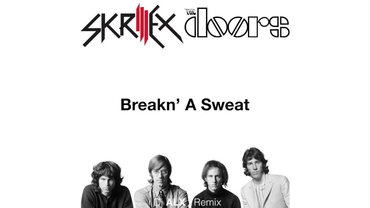 Skrillex & The Doors - Breakn' a Sweat (Dj ALX Remix) - YouTube