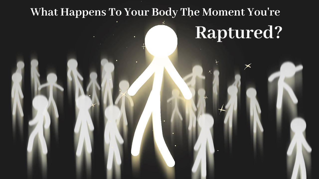 What Happens To Your Body The Moment You're Raptured? - YouTube