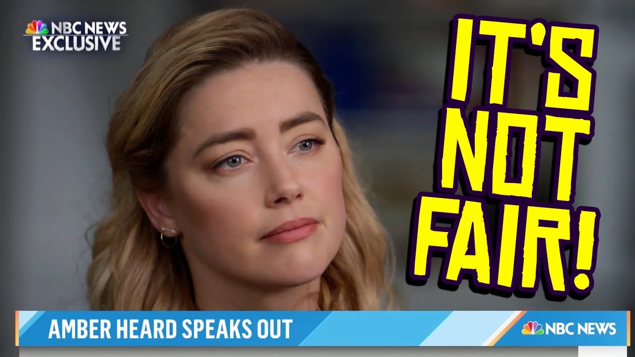 Amber Heard Tells NBC News 'IT'S NOT FAIR!' - YouTube