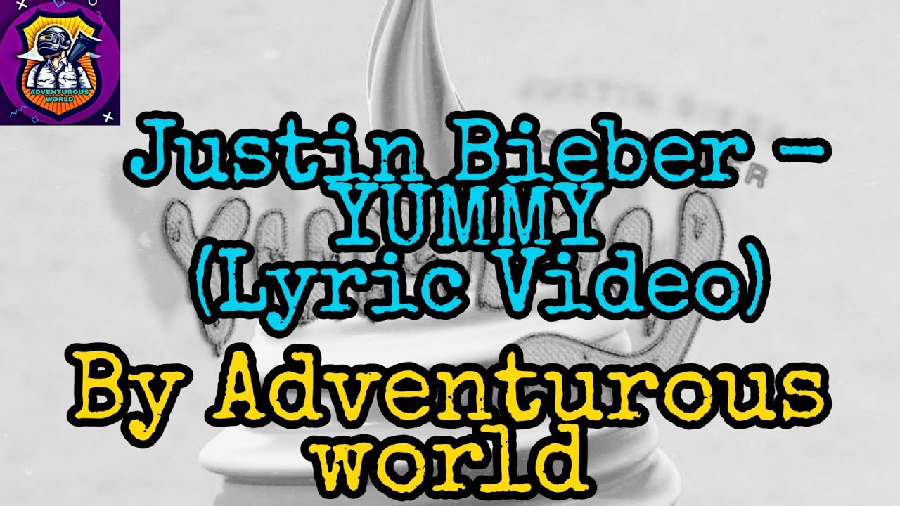 Justin Bieber - YUMMY (Lyric Video) - YouTube