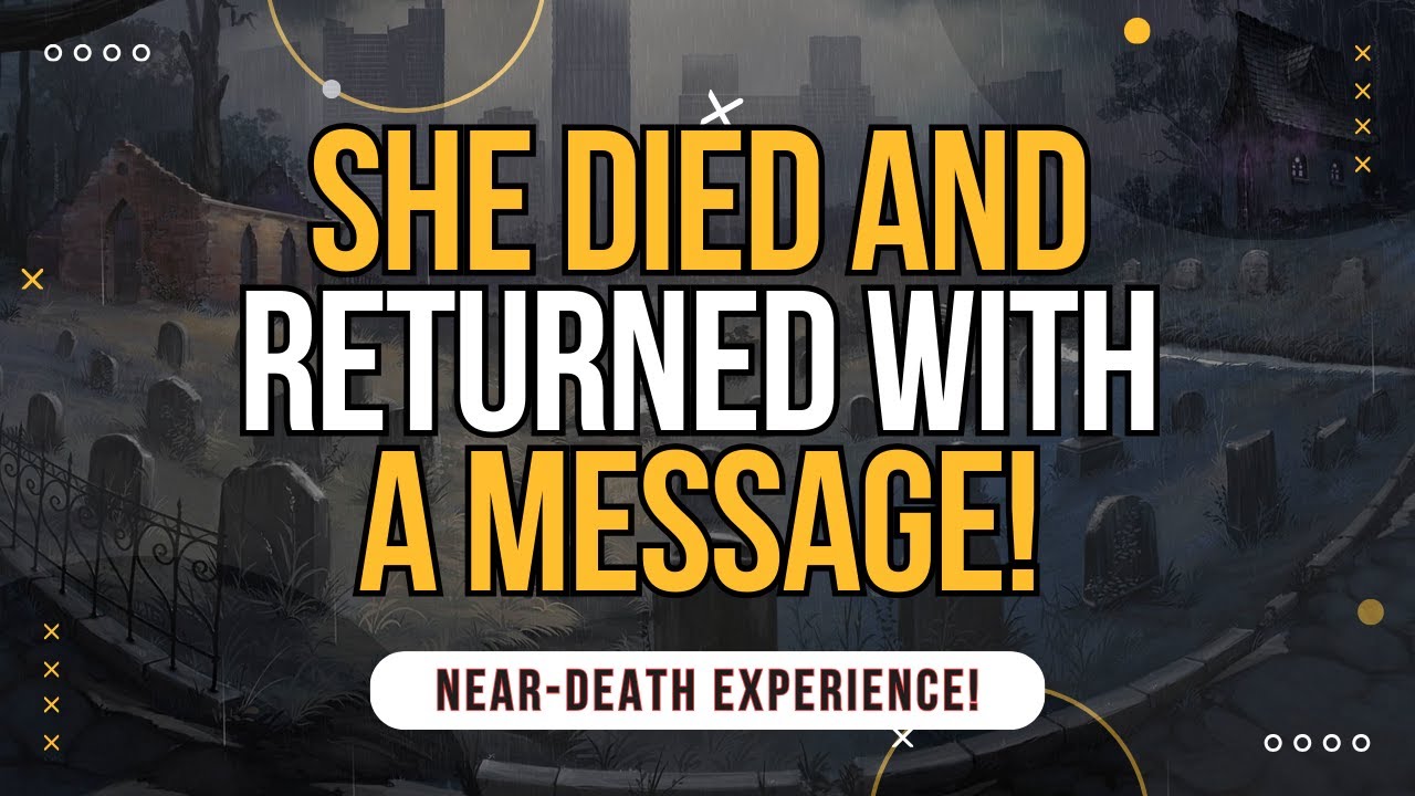 NDE. She Died and Returned with a Great Message | Near Death Experience ...