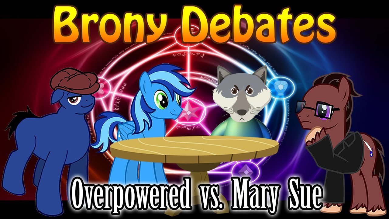 Brony Debates - Overpowered vs. Mary Sue (ft. Pony Cordero, DJ ...