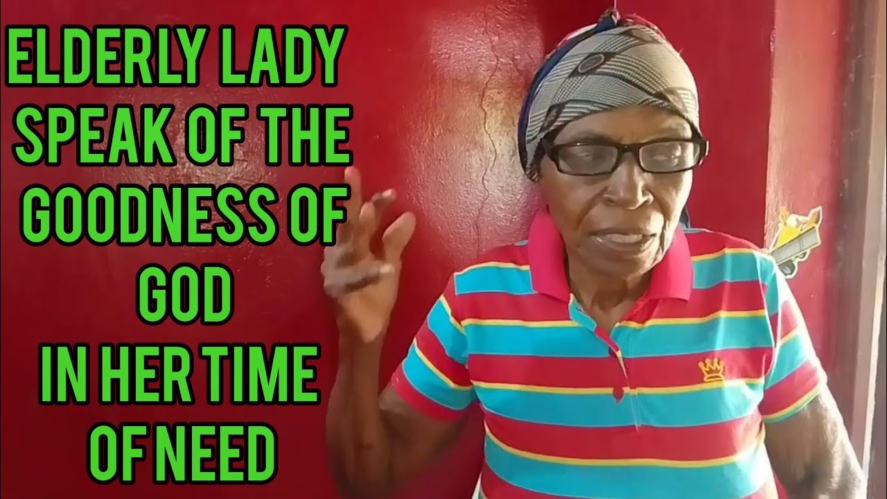 ELDERLY LADY GIVES POWERFUL TESTIMONY OF HOW GOD PROVIDE FOR HER DAILY ...