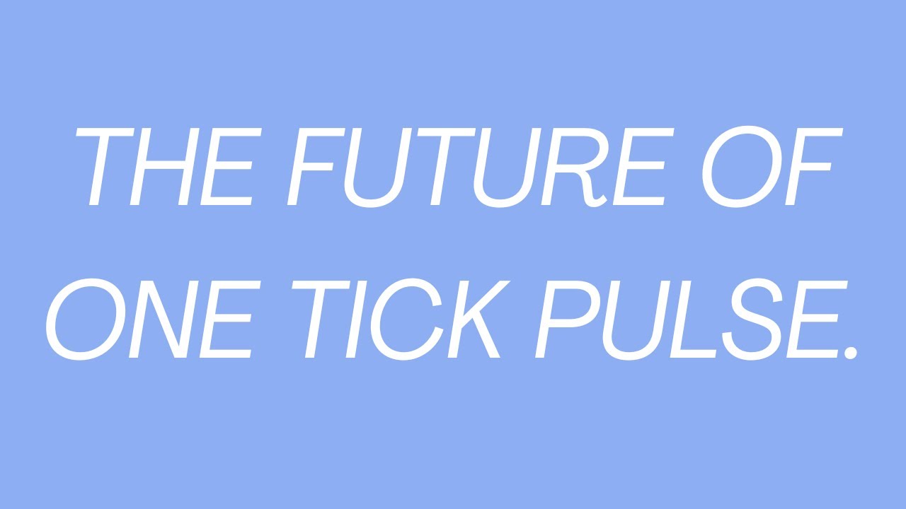 The Future Of One Tick Pulse. - YouTube