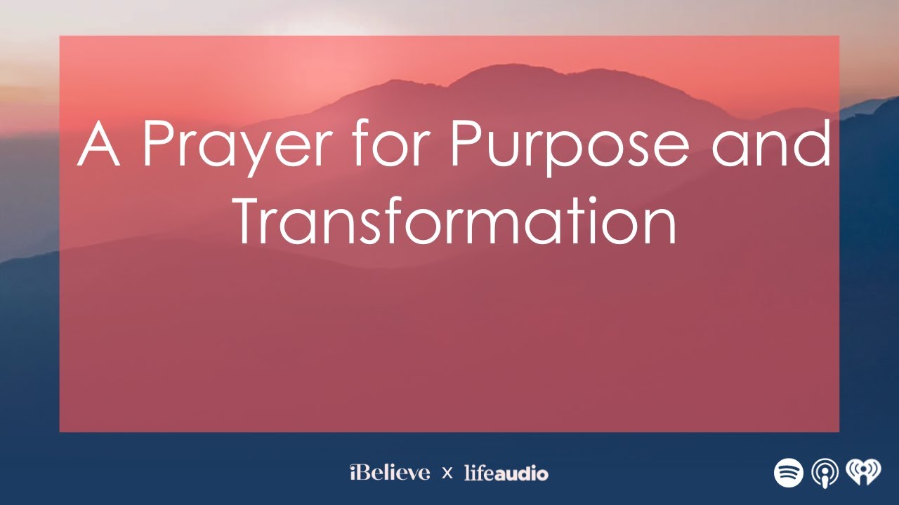 A Prayer for Purpose and Transformation - YouTube