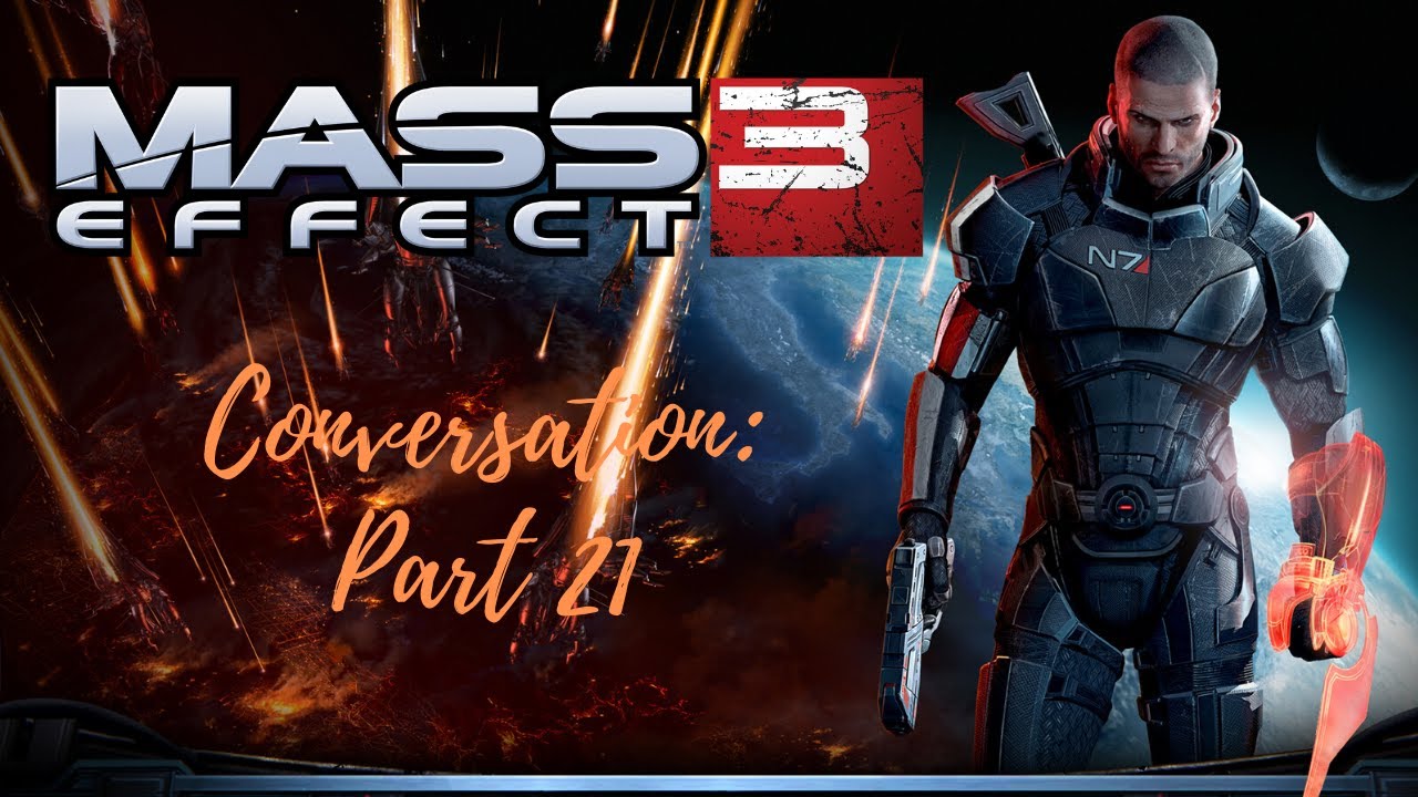 Mass Effect 3:Conversation: Part 21 - YouTube