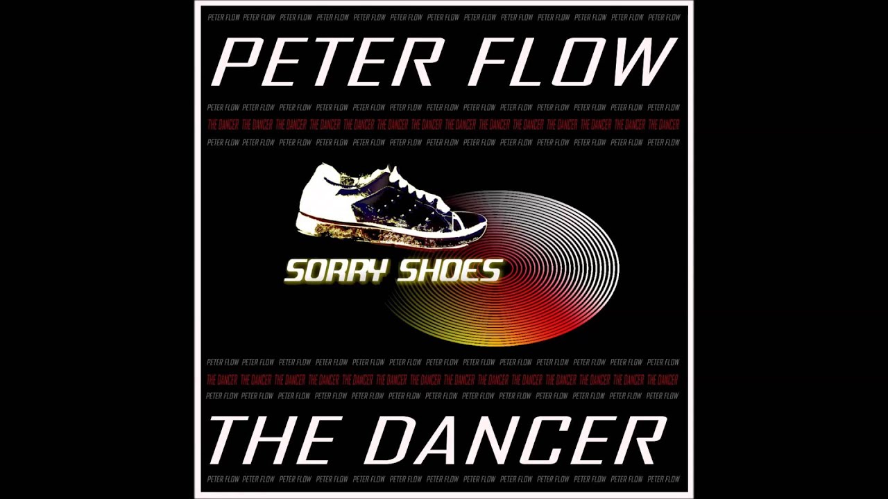 Peter Flow - The Dancer (Original Mix) Preview out on Sorry Shoes ...