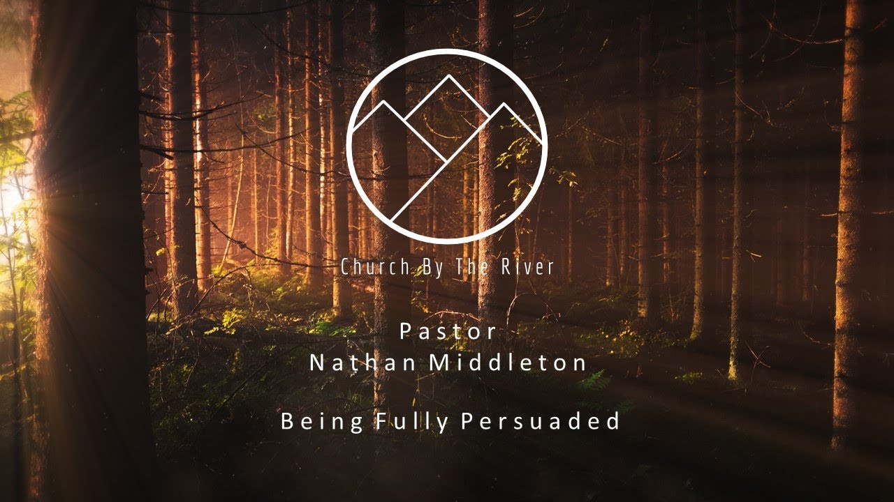 Pastor Nathan Middleton (Being Fully Persuaded) - YouTube