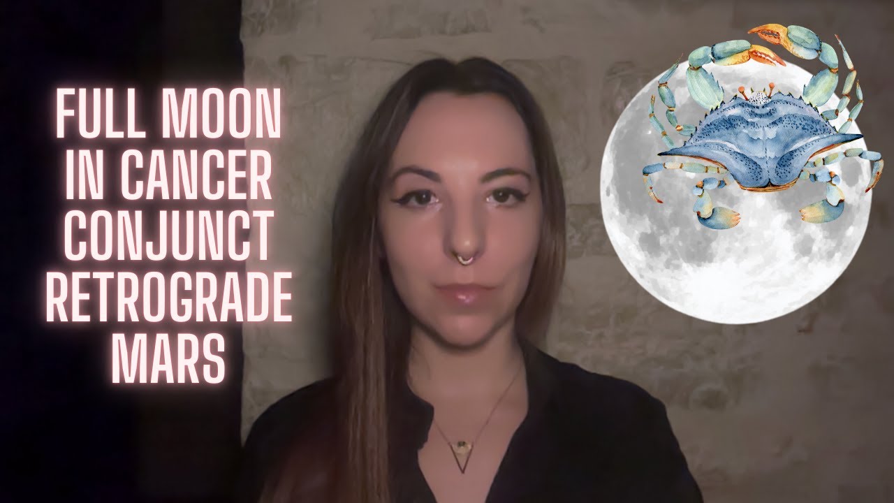 Full Moon in Cancer conjunct retrograde Mars - YouTube