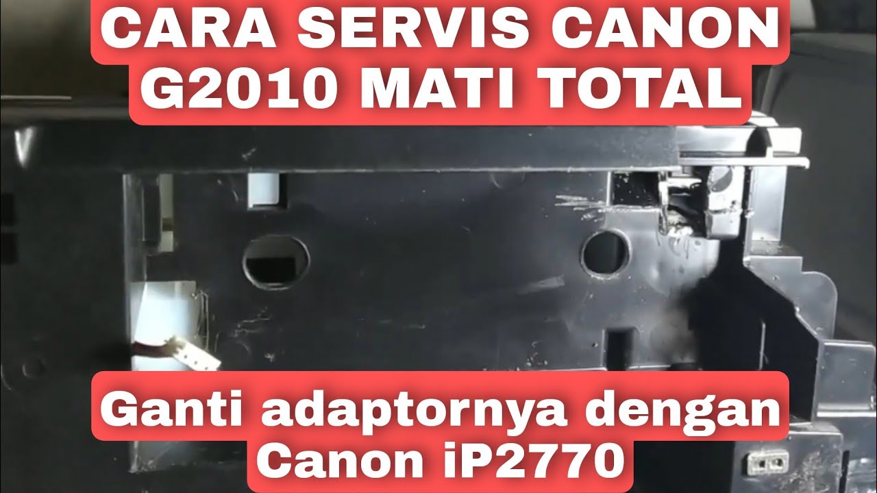 Cara Servis Printer Canon G2010 Mati Total dan di ganti dengan Adaptor Canon Ip2770 - YouTube