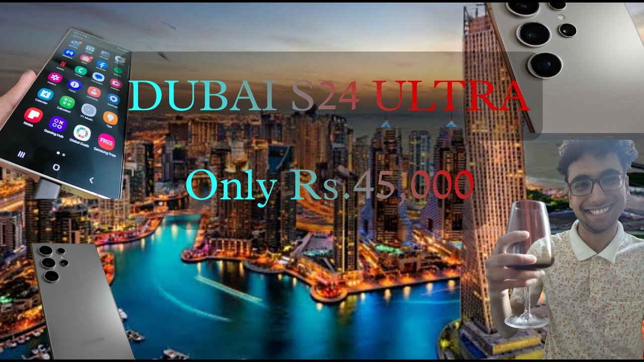 S24 ULTRA DUBAI UNBOXING // ONLY FOR ₹45,000 // 4K ULTRA HD - YouTube