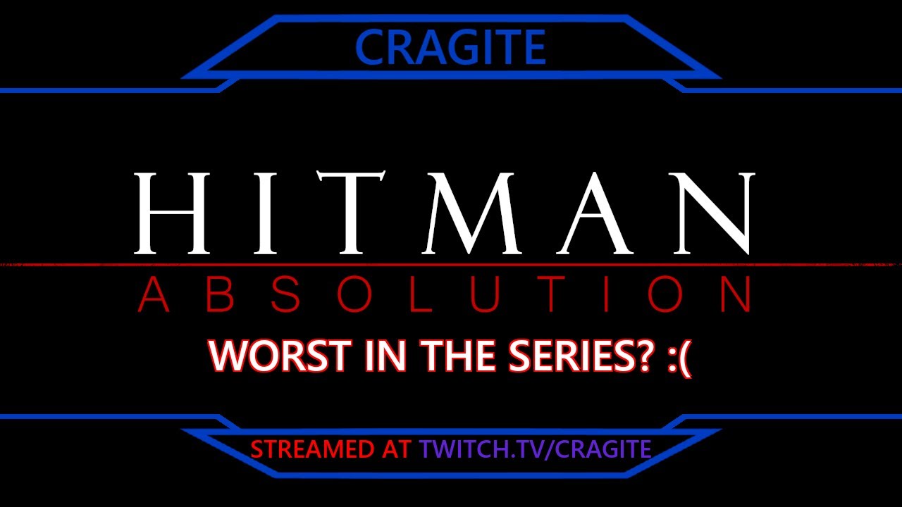 Worst in the series? :( | Hitman: Absolution (part 2) (Stream 25 Oct ...