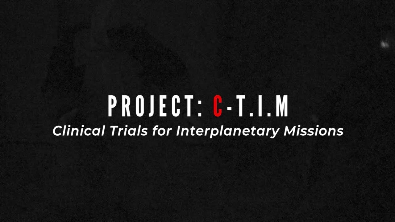 Project: C - T.I.M - Clinical Trials for Interplantary Missions - First ...