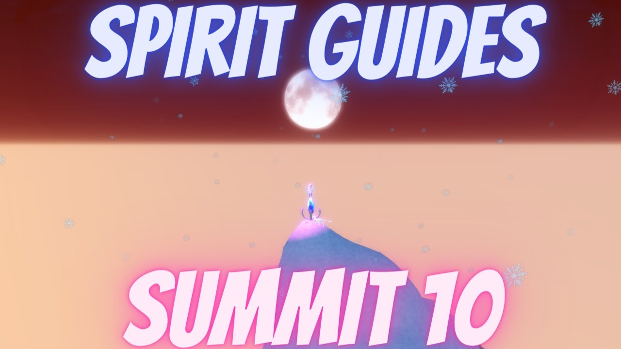 Summit 10 (after all the quests are done) Spirit Guides - YouTube