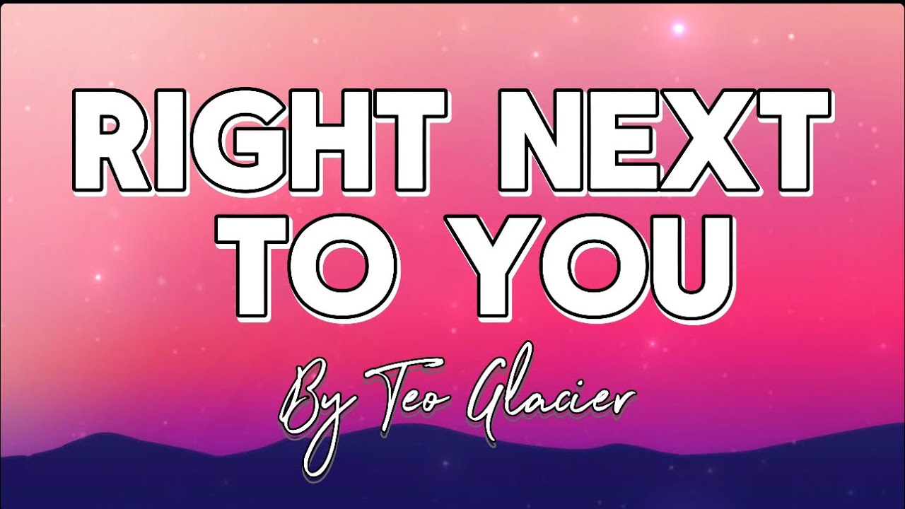 Right next to you - Teo Glacier (Lyrics Video) - YouTube