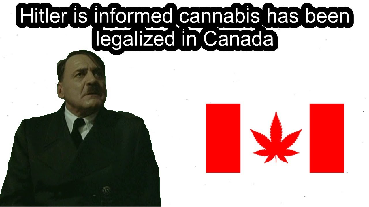 Hitler is informed cannabis has been legalized in Canada - YouTube