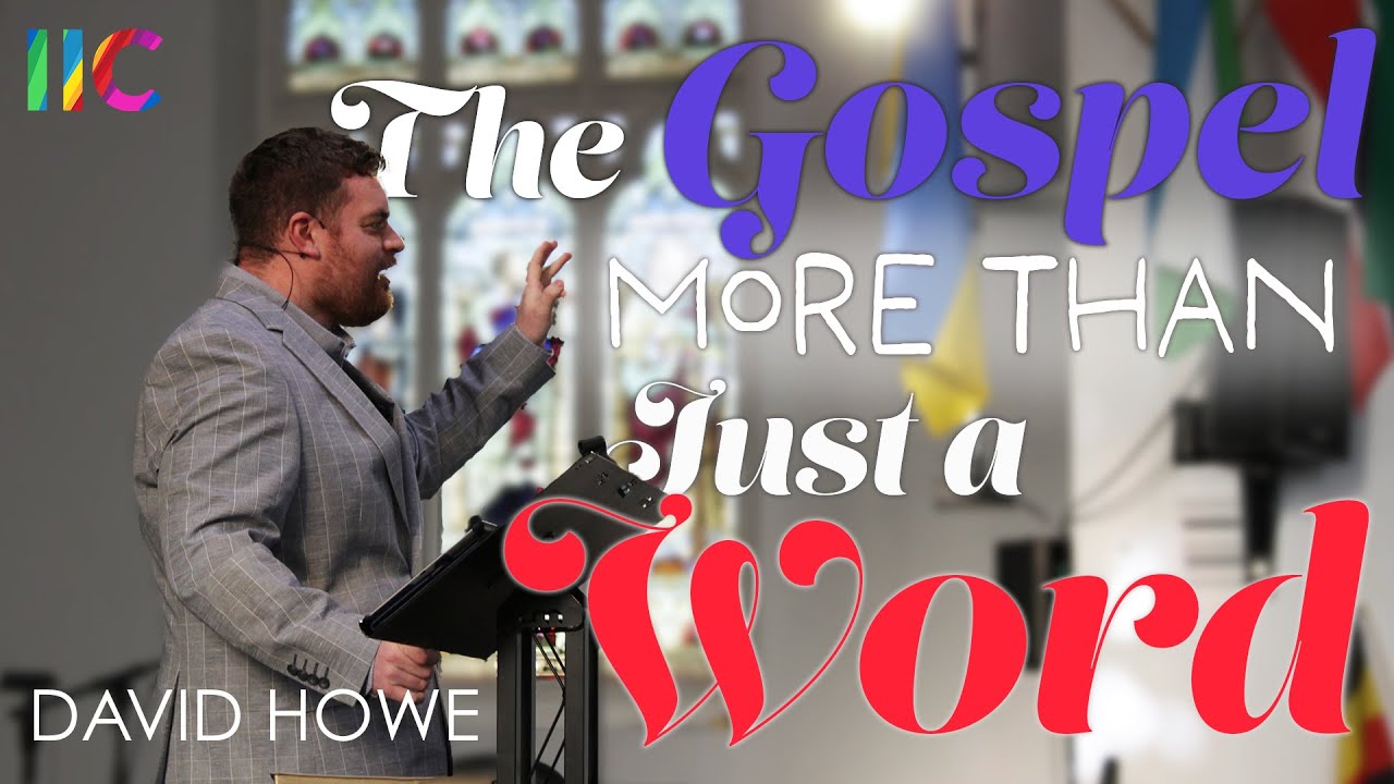 The Gospel, More Than A Word - David Howe - YouTube