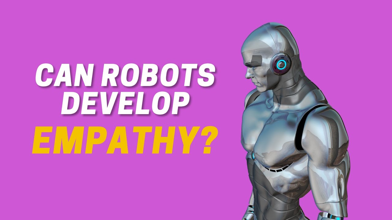 The Emotional Intelligence of AI: Can Robots Develop Empathy? - YouTube