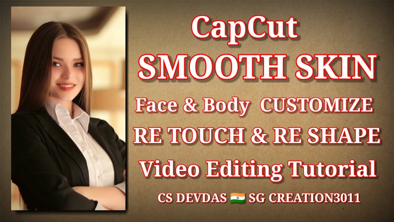 CAPCUT SMOOTH SKIN ' FACE & BODY CUSTOMIZE / RE TOUCH & RE SHAPE VIDEO EDITING TUTORIAL IN HINDI ...
