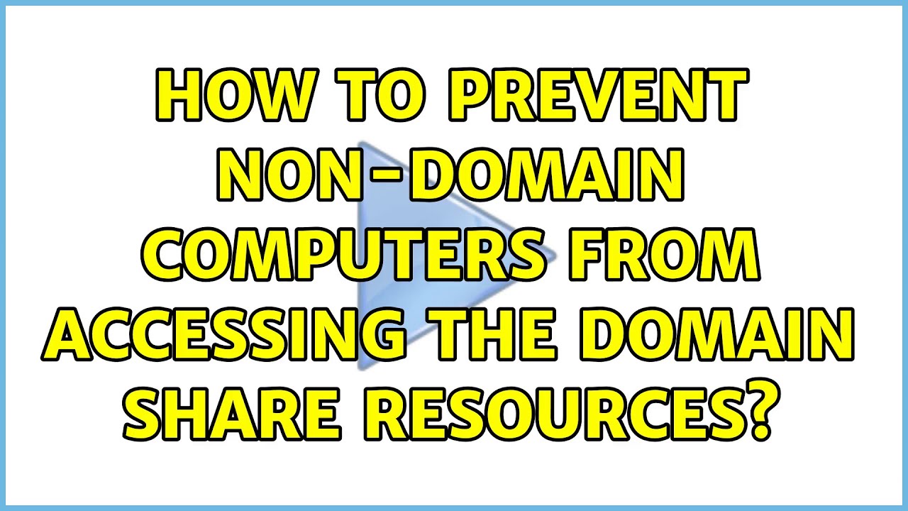 How to prevent non-domain computers from accessing the domain share ...