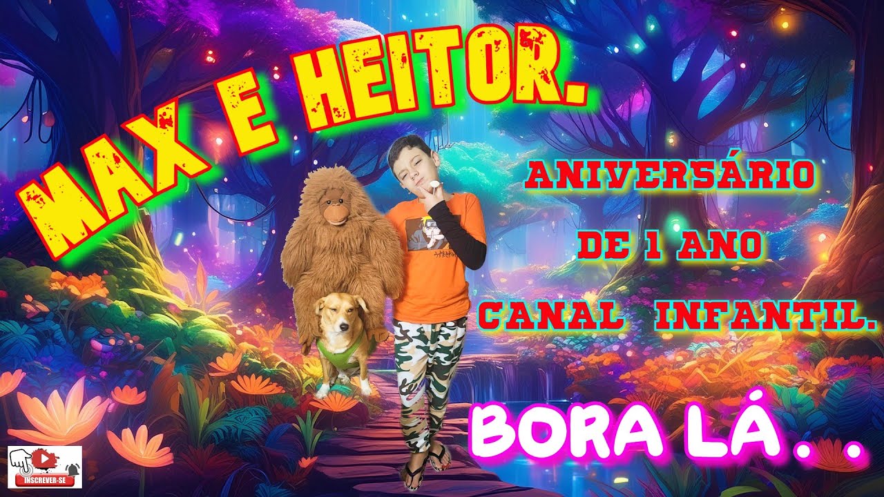 1 ANO DO CANAL MAX E HEITOR - YouTube