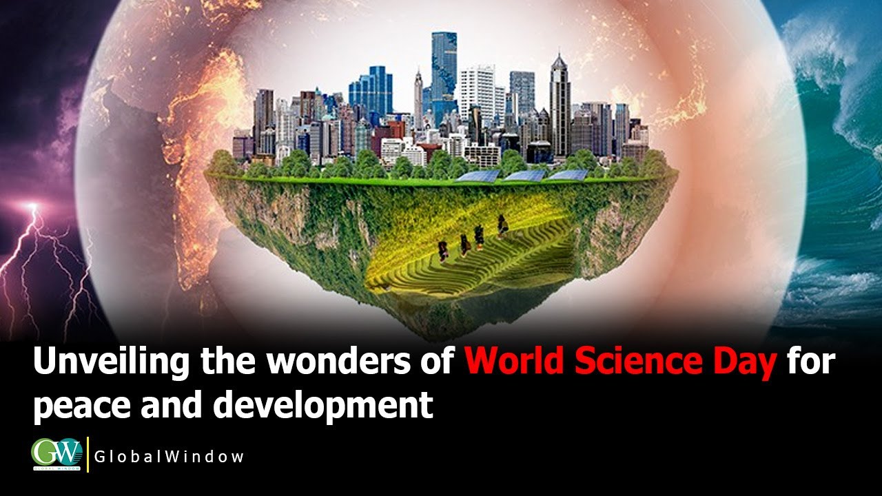 UNVEILING THE WONDERS OF WORLD SCIENCE DAY FOR PEACE AND DEVELOPMENT ...