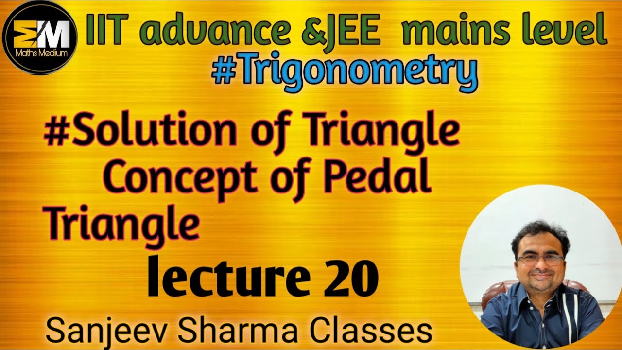 Trigonometry(lecture 20)Solution of Triangle, Concept of Pedal Triangle ...