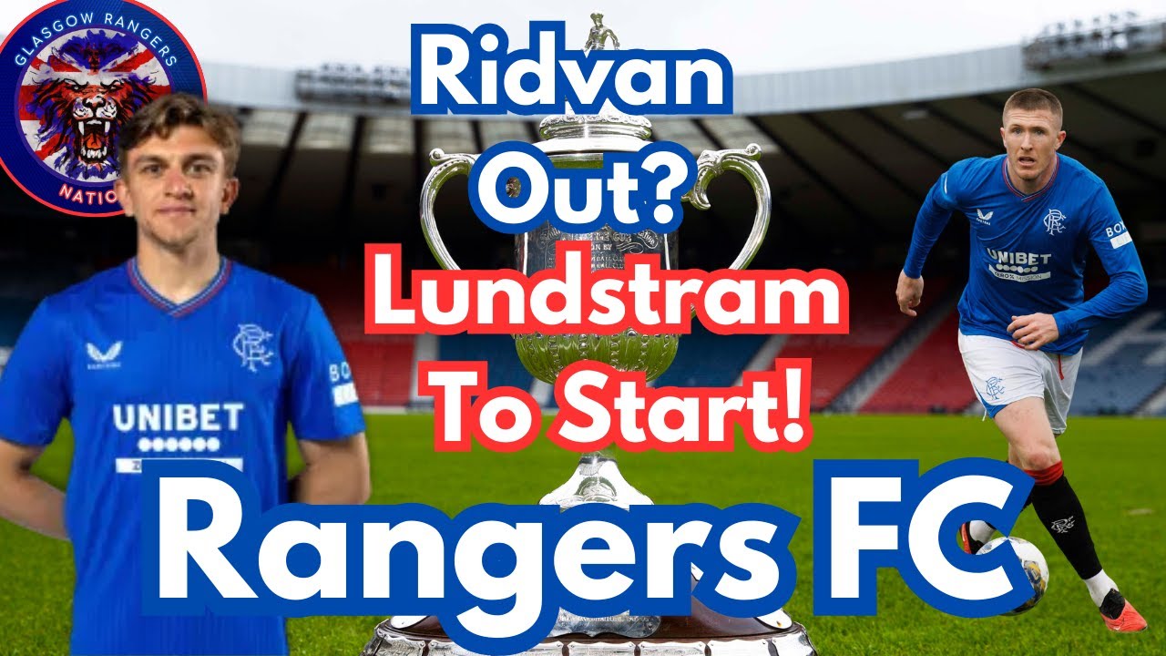 Rangers FC News: Ridvan Out ? Lundstram To Start? - YouTube