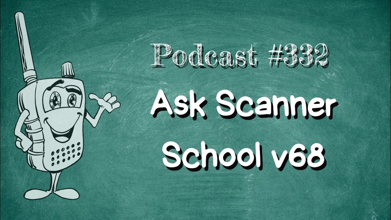 332 - Ask Scanner School v68 - YouTube