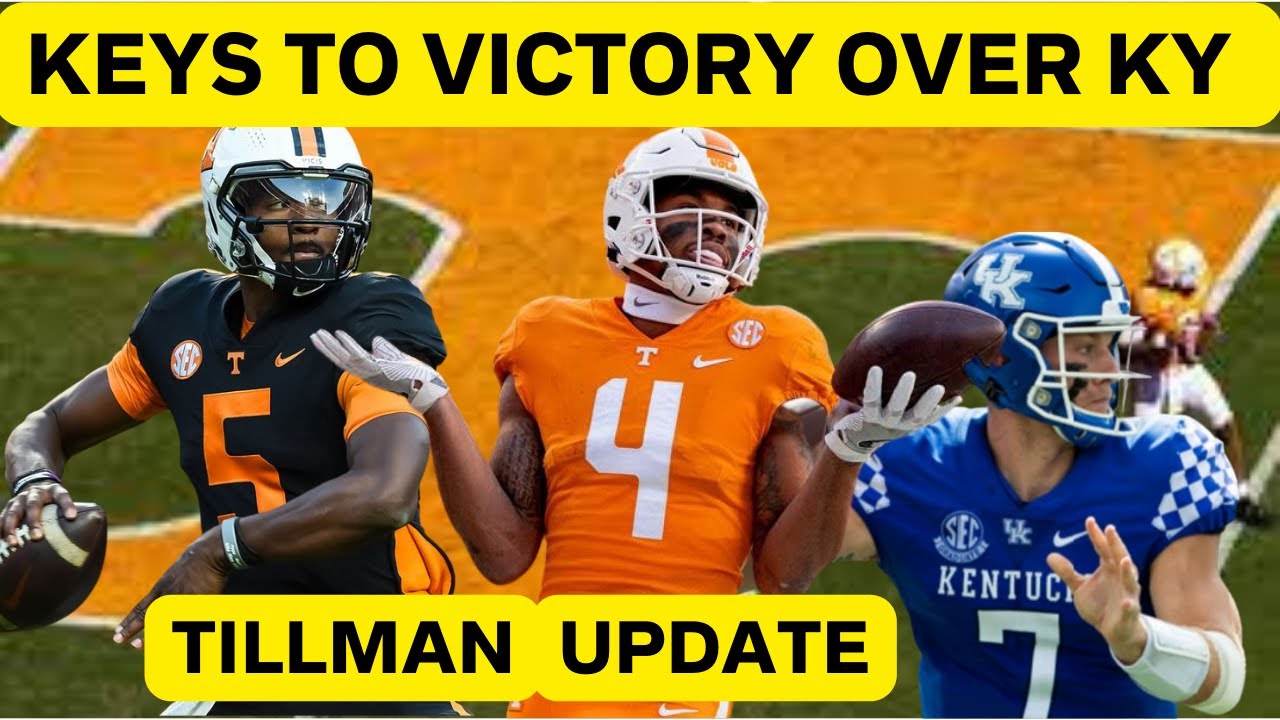 VOLS FOOTBALL, KEYS TO VICTORY OVER KENTUCKY, CEDRIC TILLMAN UPDATE ...