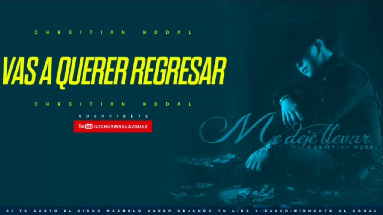 VAS A QUERER REGRESAR - Chritian Nodal - YouTube