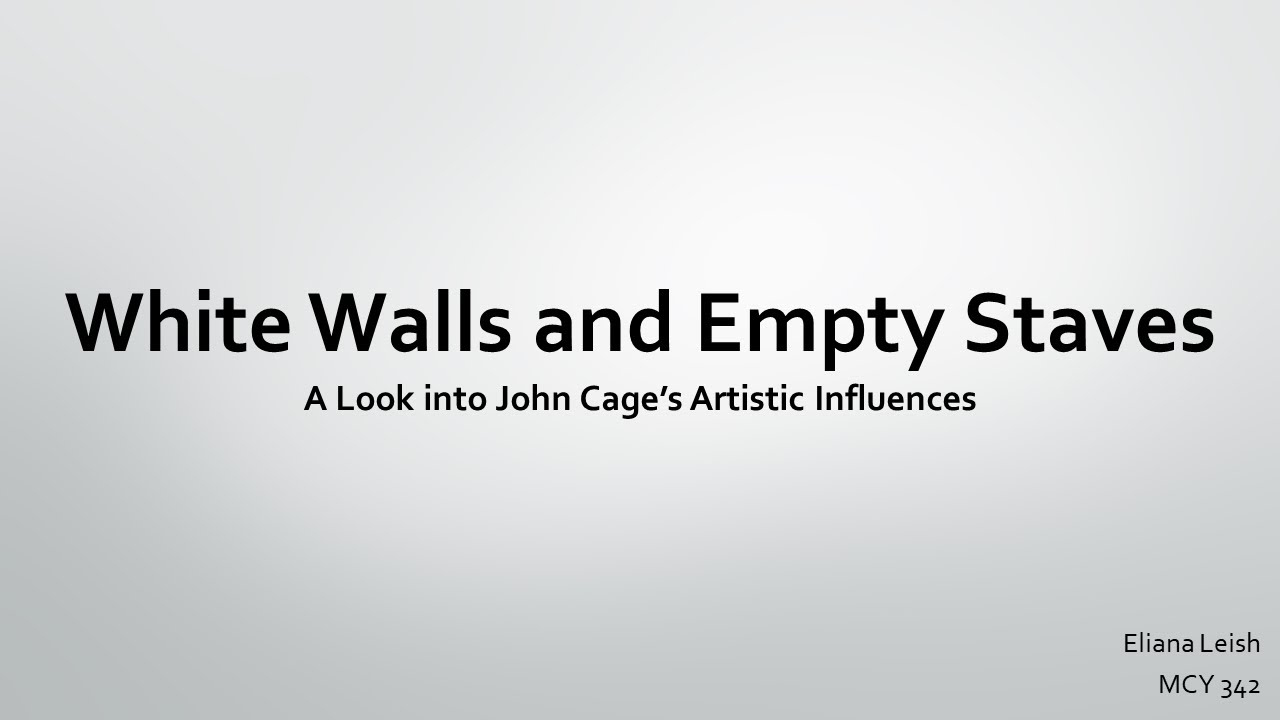 White Walls and Empty Staves: A Look into John Cage's Artistic ...
