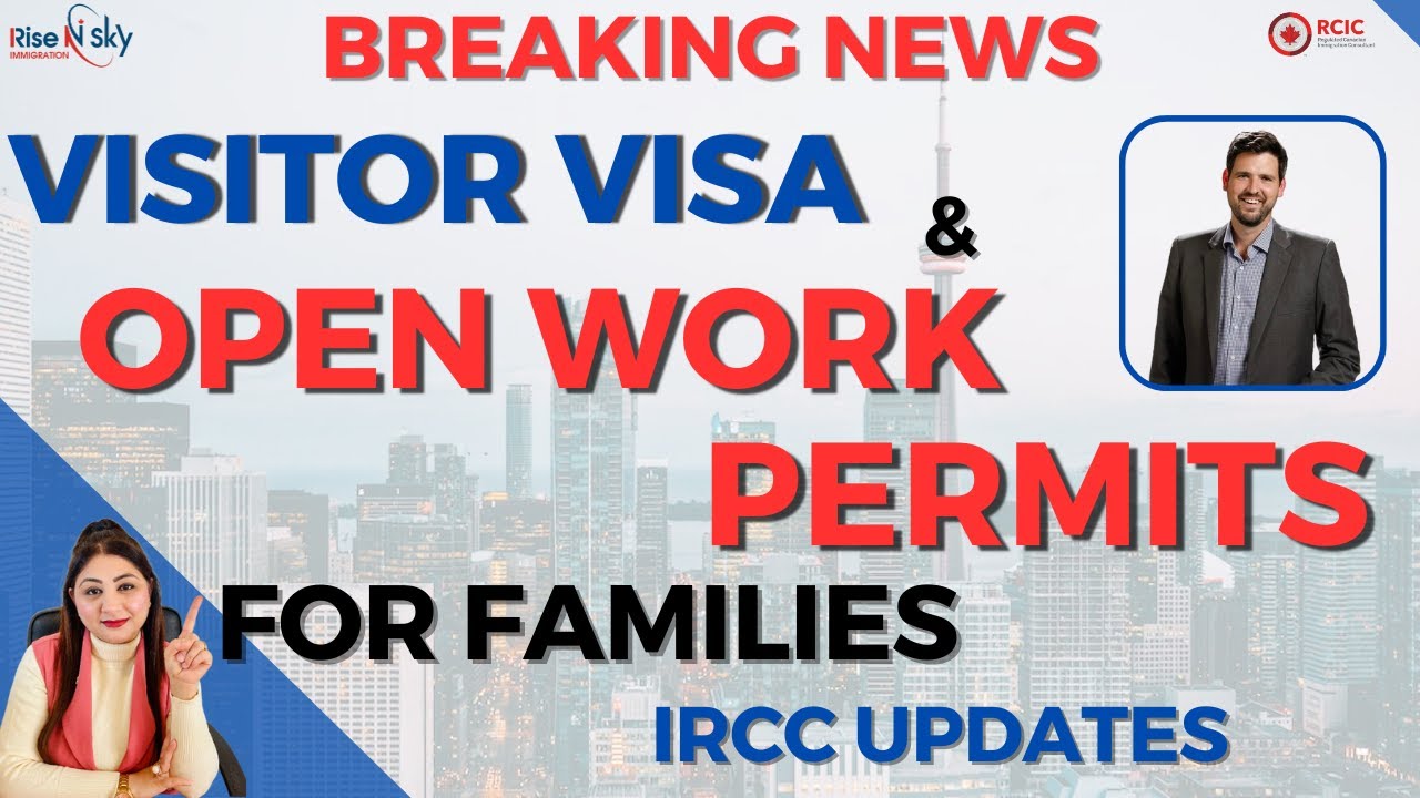 Breaking news open work permit canada visitor visa for families ircc ...