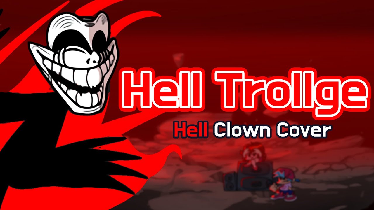 Hell Trollge | FNF Hell Clown Cover - YouTube