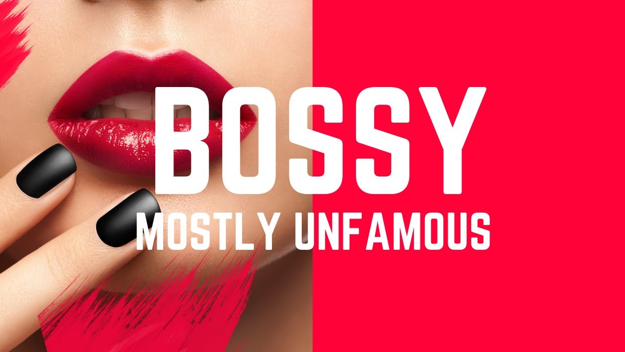 Mostly Unfamous - Bossy (Music Video) - YouTube