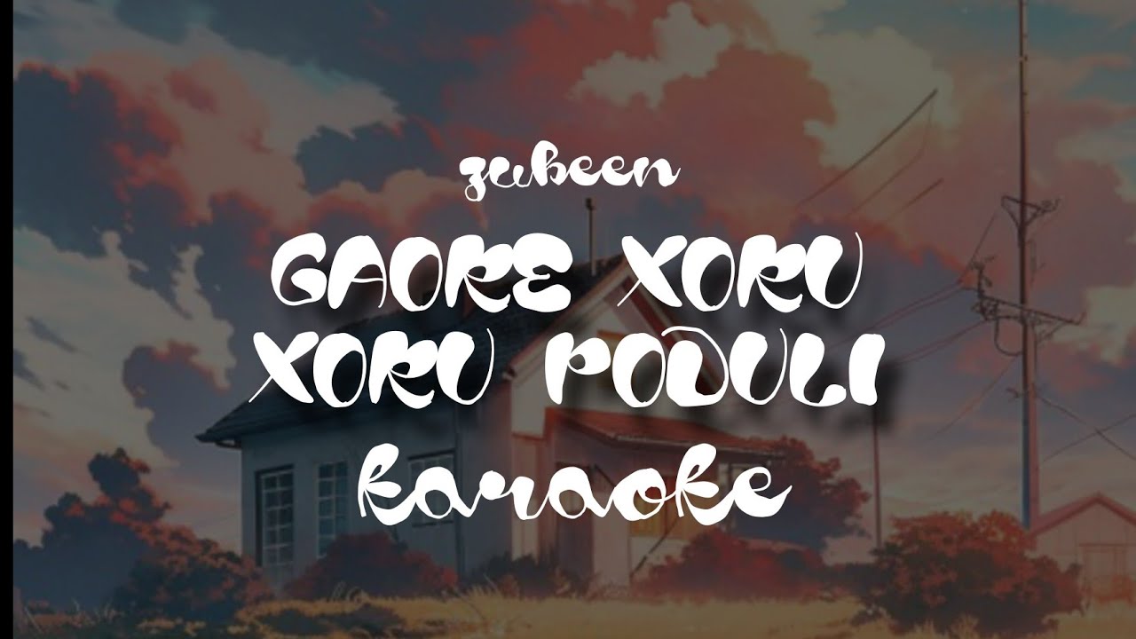 GAORE XORU XORU PODULI | KARAOKE WITH LYRICS | ZUBEEN | ASSAMESE SONG ...