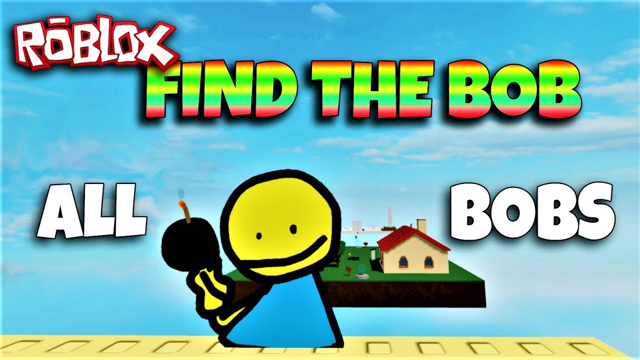 ROBLOX - Find the Bob - ALL 29! BOBS! - YouTube