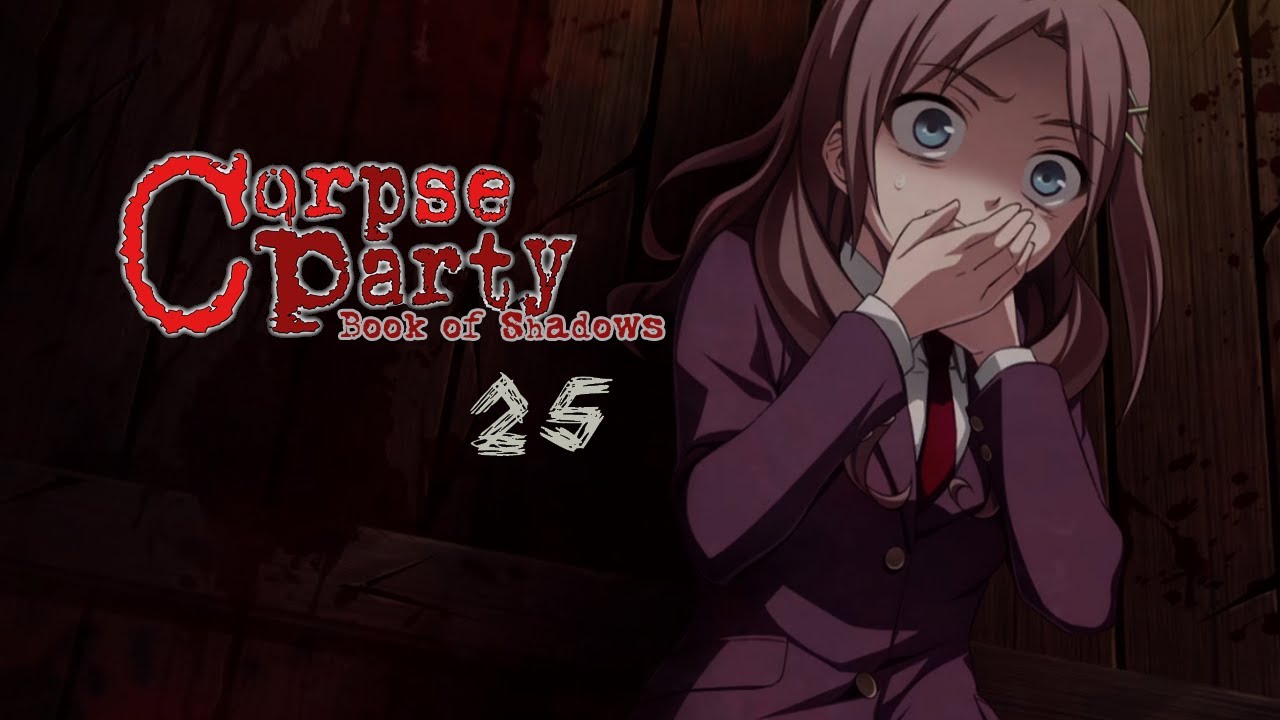 CORPSE PARTY: BOOK OF SHADOWS #25 – „Nasza przyjaźń będzie wieczna…” [18+] - YouTube