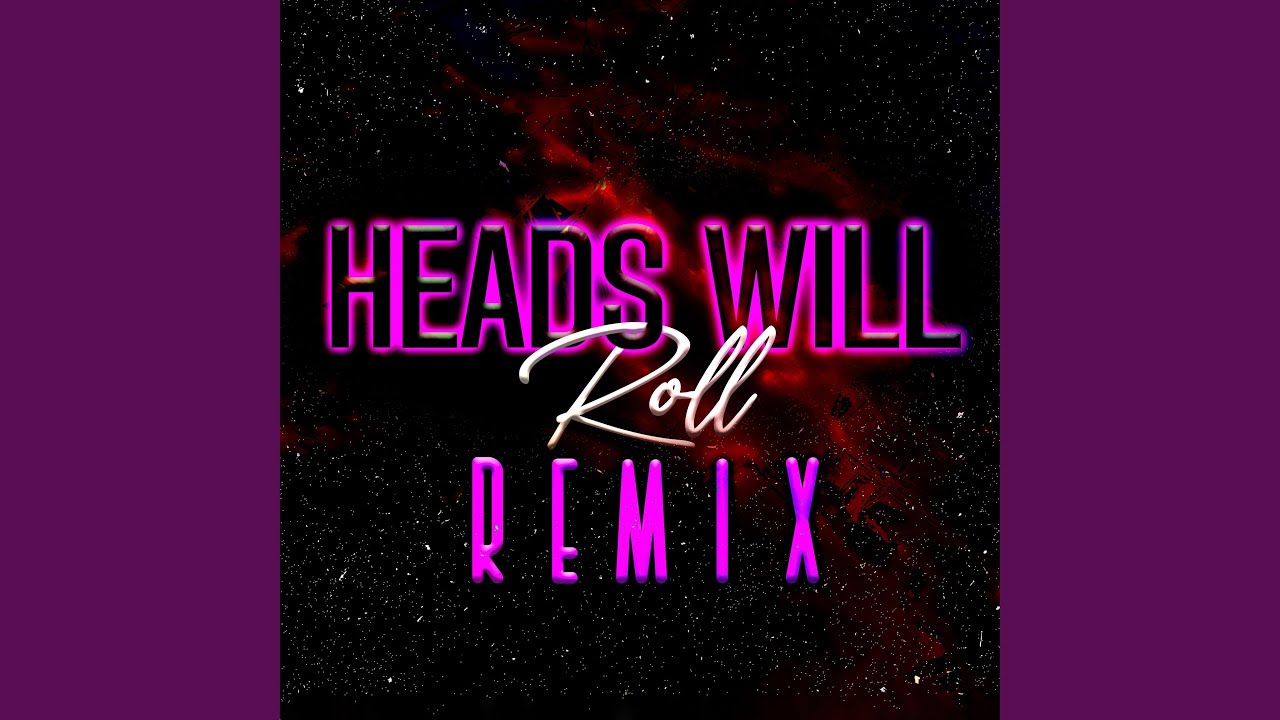 Heads Will Roll (Club Mix) - YouTube