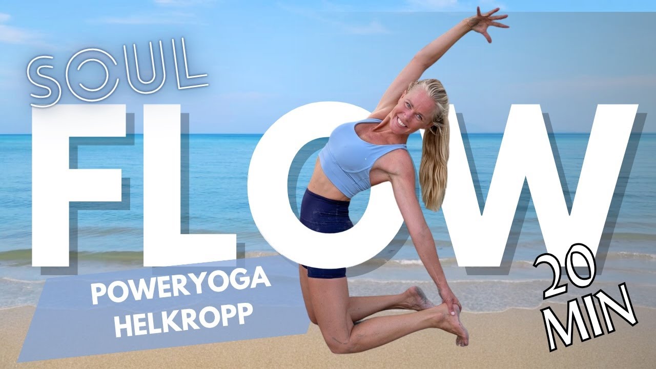 SOUL FLOW | 20 MIN | POWER YOGA FLOW FÖR HELA KROPPEN | VÄCK ENERGIN ...