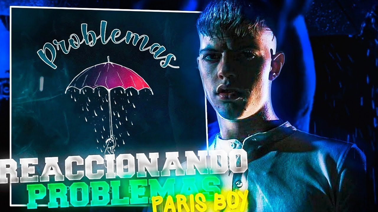 (REACCIÓN) Problemas ☔️ - Paris Boy (Videoclip Oficial) - YouTube