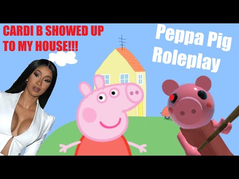 Cardi B shows up at MY HOUSE In Roblox! (PEPPA PIG ROLEPLAY) - YouTube