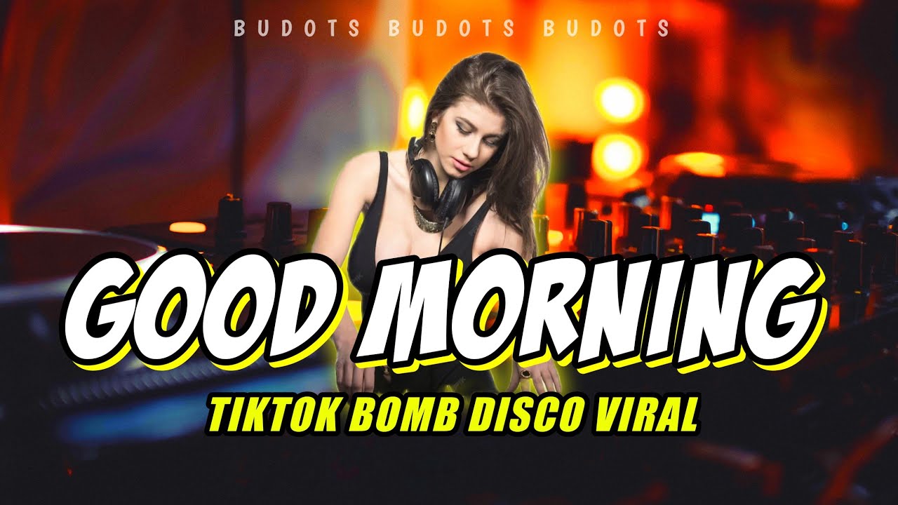 GOOD MORNING ( TIKTOK BOMB DISCO VIRAL 2025 ) | DJ KRZ - YouTube