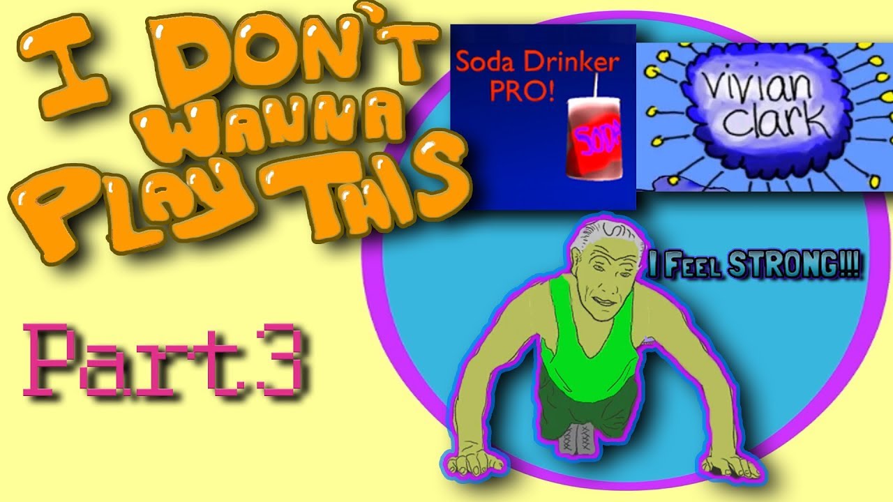 Soda Drinker Pro: Vivian Clark [Part 3] - I Don't Wanna Play This ...