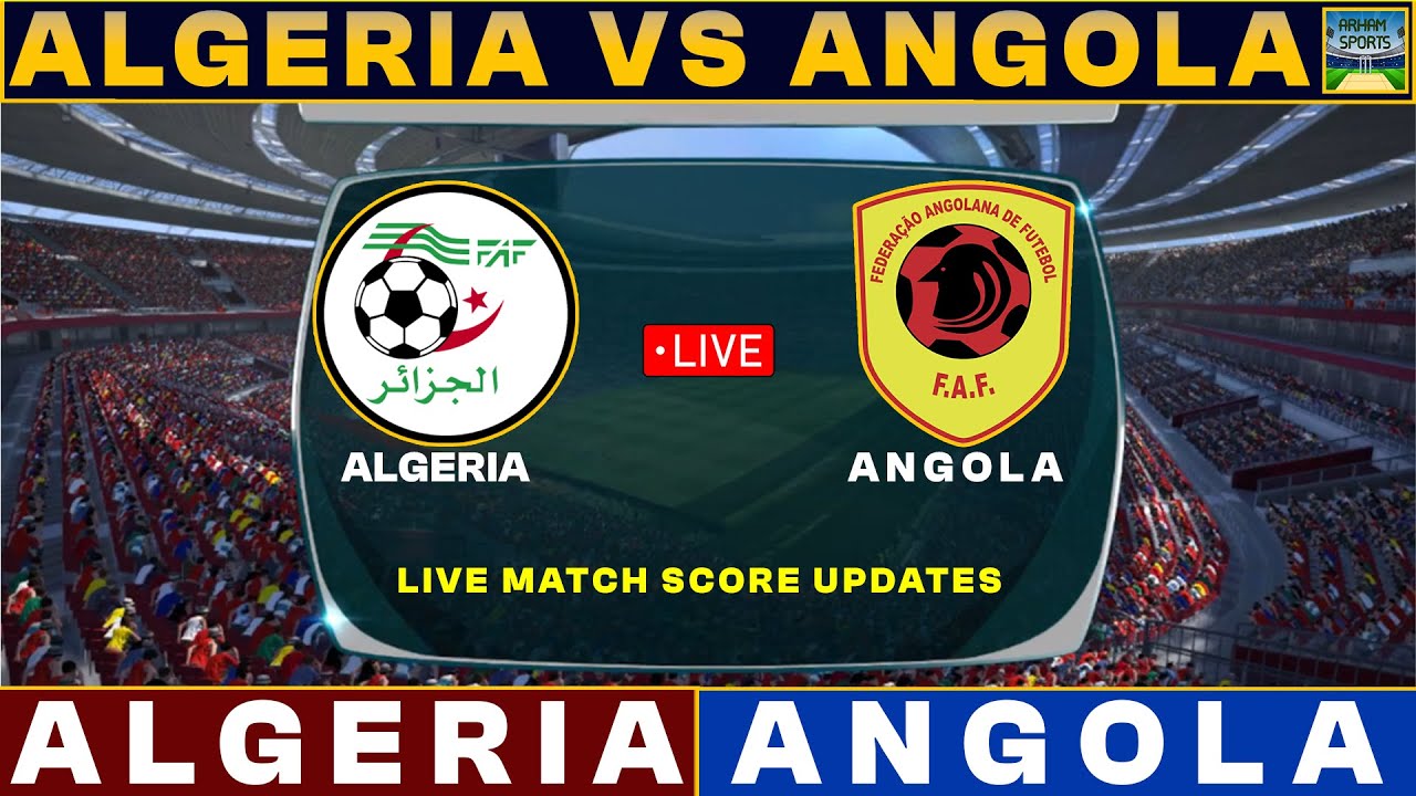 Algeria Vs Angola Live Match Today | ALG Vs ANG Live Football Match ...